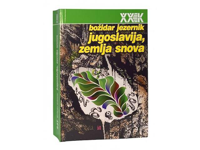 Jugoslavija, zemlja snova - Božidar Jezernik