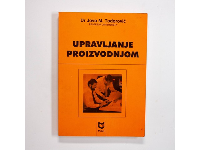 Upravljanje proizvodnjom, Dr. Jovo M. Todorović