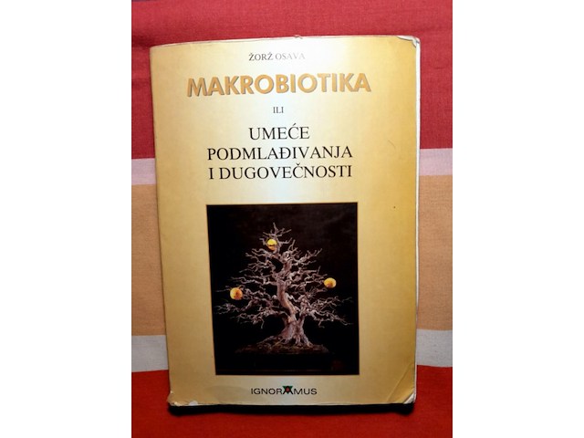 Makrobiotika ili umeće podmladjivanja i dugovečnosti