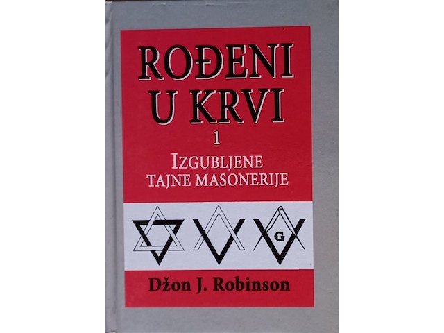 ROĐENI U KRVI 1 : IZGUBLJENE TAJNE MASONERIJE