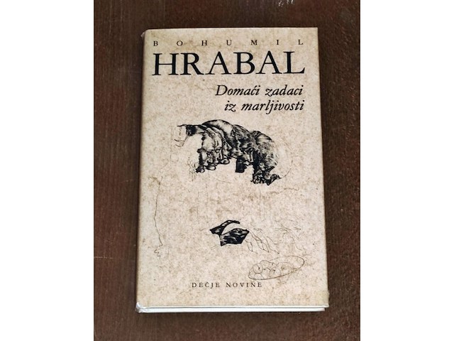 Bohumil Hrabal - DOMAĆI ZADACI IZ MARLJIVOSTI