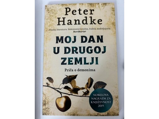 Peter Handke - Moj dan u drugoj zemlji