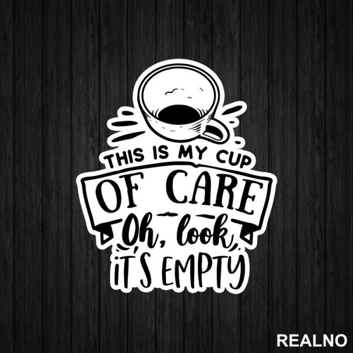 MY CUP OF CARE - HUMOR - NALEPNICA