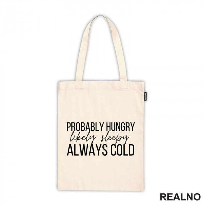 PROBABLY HUNGRY LIKELY SLEEPY ALWAYS COLD - HUMOR - CEGER