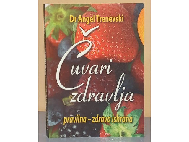 ČUVARI ZDRAVLJA pravilna zdrava ishrana Angel Trenevski