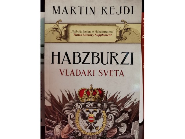 Habzburzi: vladari sveta -Martin Rejdi