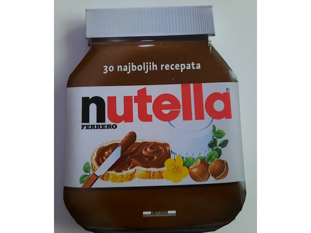 Nutella-30 najboljih recepata