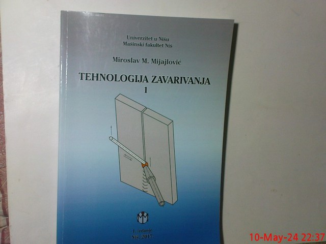 MIROSLAV M. MIJAJLOVIC - TEHNOLOGIJA ZAVARIVANJA I