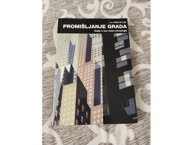 PROMIŠLJANJE GRADA - Setha Low