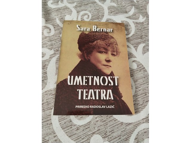 UMETNOST TEATRA - Sara Bernar