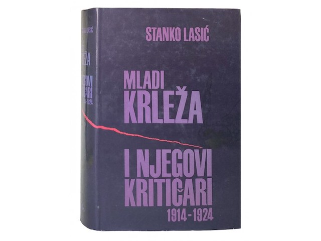 Mladi Krleža i njegovi kritičari 1914-1924 Stanko Lasić