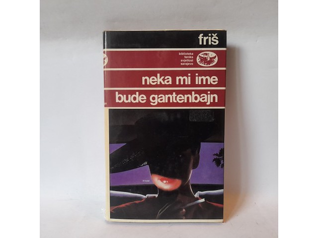 MAKS FRIS - NEKA MI IME BUDE GANTENBAJN