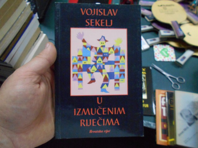 Vojislav Sekelj - U izmučenim riječima