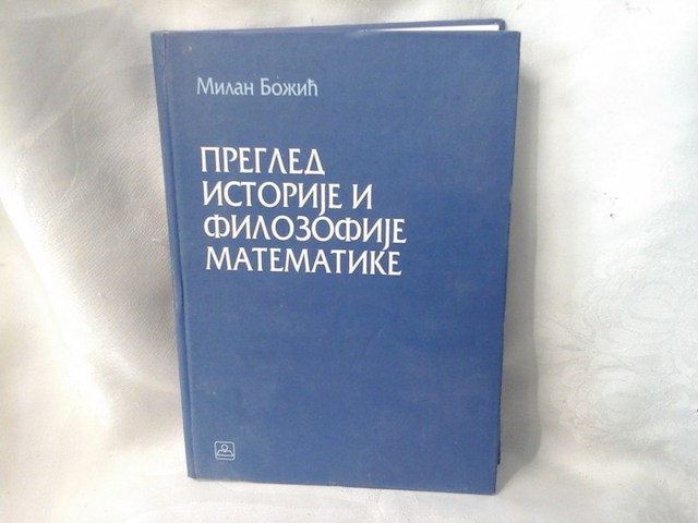 Pregled istorije i filozofije matematike Milan Božić