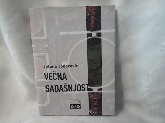 Večna sadašnjost Jelena Todorović