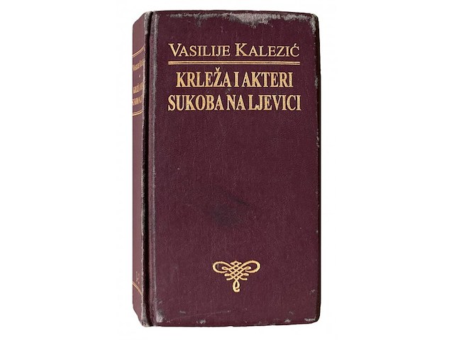 Vasilije Kalezić Krleža i akteri sukoba na ljevici I-II