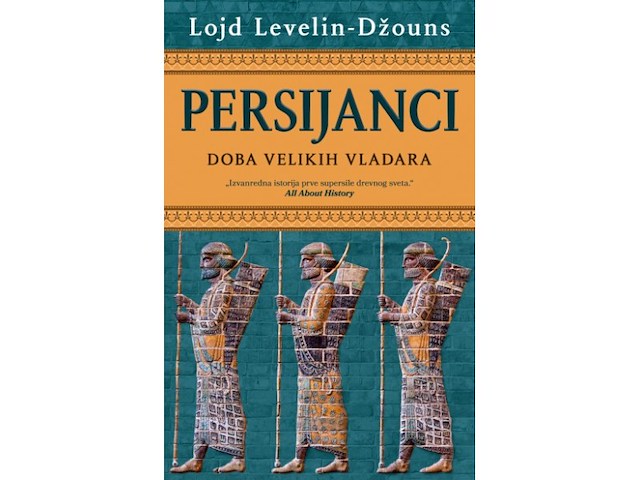 Persijanci: Doba velikih vladara - Lojd Levelin-Džouns