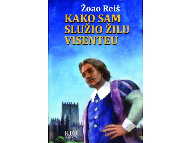 Kako sam služio Žilu Visenteu - Žoao Reiš