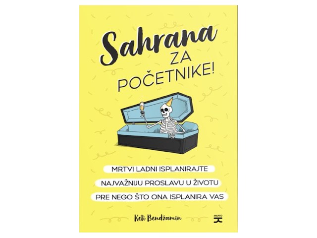 Sahrana za početnike: mrtvi ladni isplanirajte najvažniju proslavu u životu