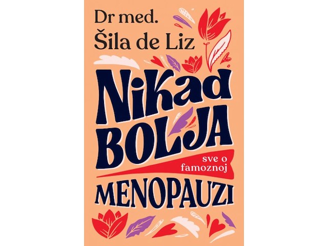 Nikad bolja: Sve o famoznoj menopauzi - Šila De Liz