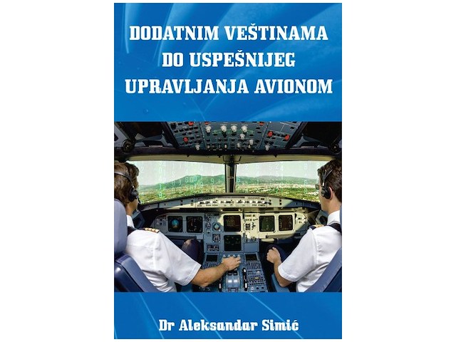 Dodatnim veštinama do uspešnijeg upravljanja avionom - Aleksandar Simić