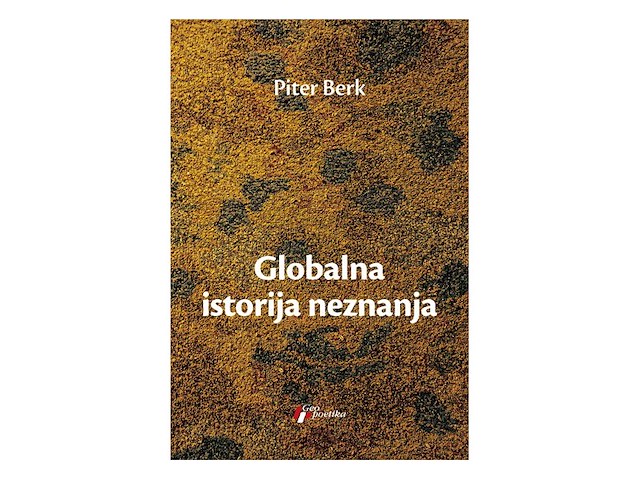 Globalna istorija neznanja - Piter Berk