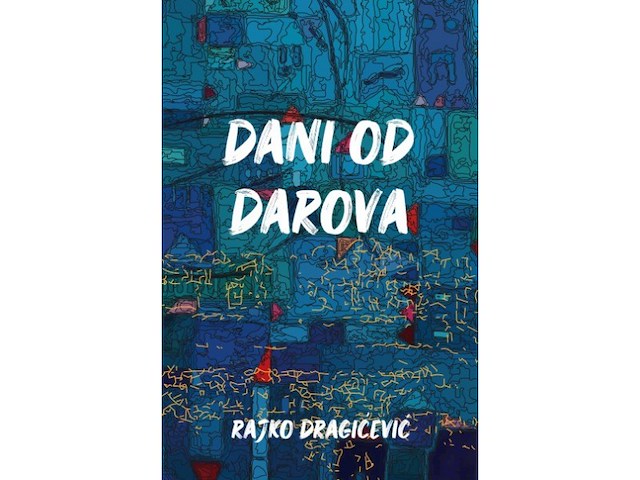 Dani od darova - Rajko Dragićević