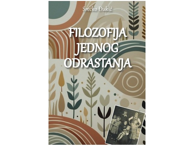 Filozofija jednog odrastanja - Srećko Đukić