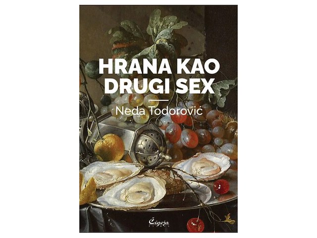 Hrana kao drugi sex, II izdanje - Neda Todorović