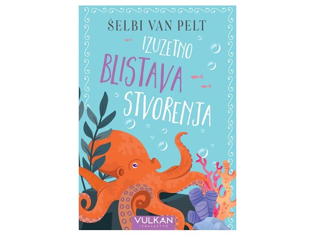 Izuzetno blistava stvorenja - Šelbi Van Pelt