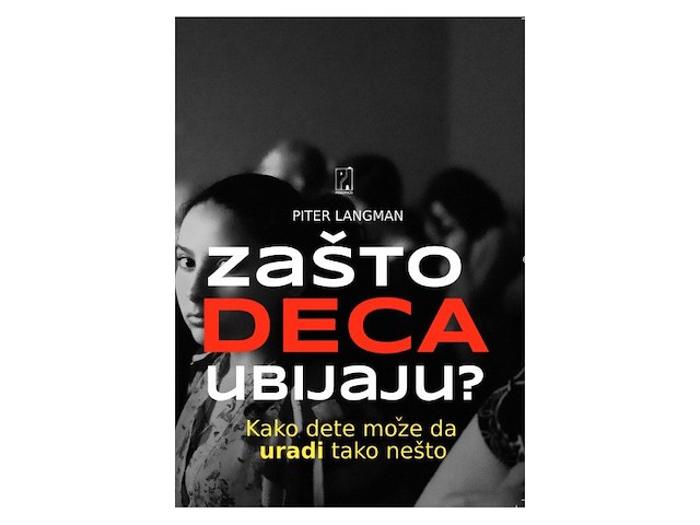 Zašto deca ubijaju? - Piter Langman