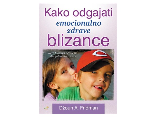 Kako odgajati emocionalno zdrave blizance - Džoun A. Fridman