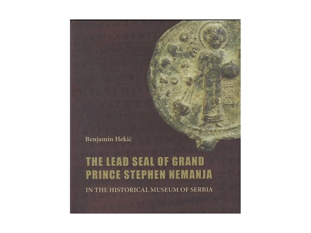 The lead seal of Grand prince Stephen Nemanja in the Historical museum of S