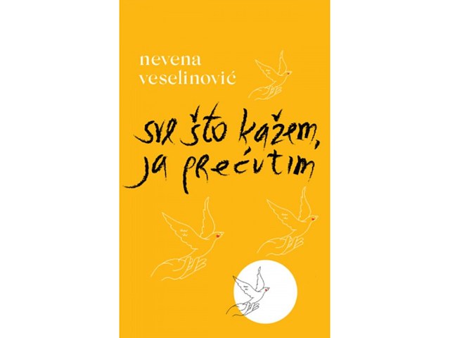 Sve što kažem, ja prećutim - Nevena Veselinović