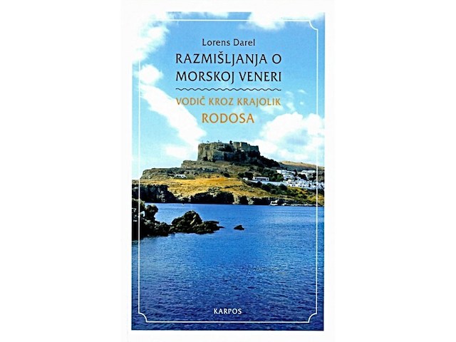 Razmišljanja o morskoj Veneri : Vodič po krajoliku Rodosa - Lorens Darel