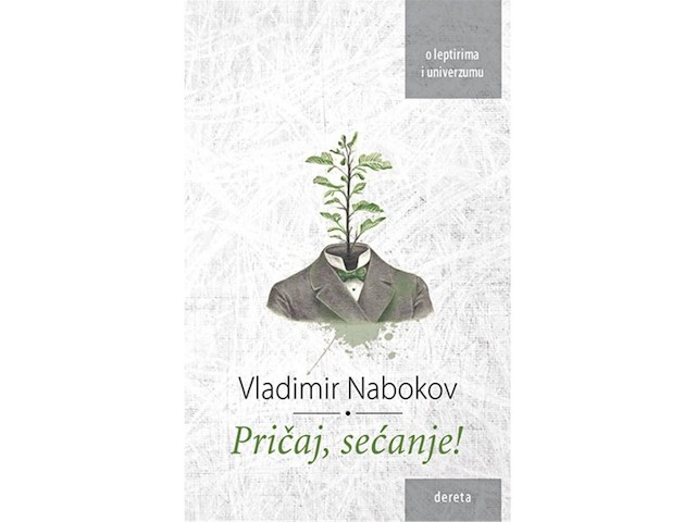 Pričaj, sećanje! : iznova posećena autobiografija - Vladimir Nabokov