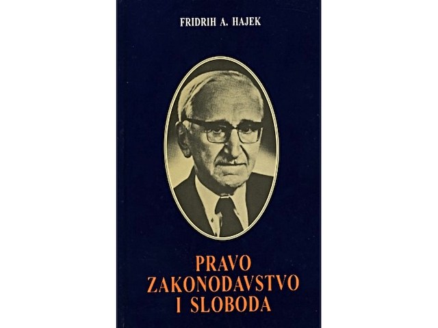 Pravo zakonodavstvo i sloboda - Fridrih A. Hajek