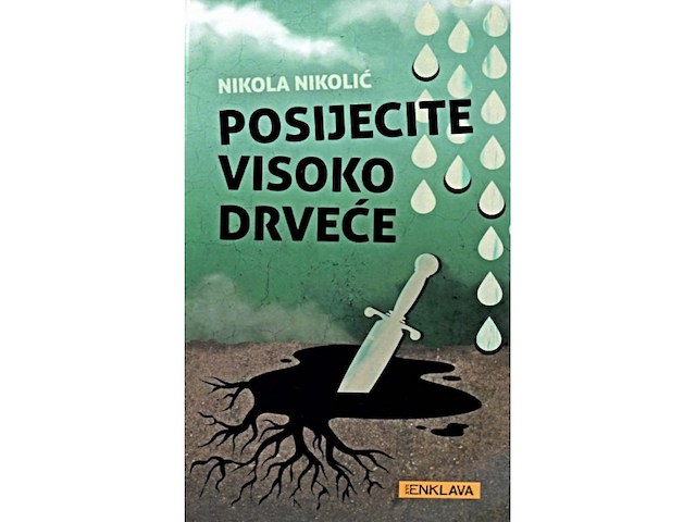 Posijecite visoko drveće - Nikola Nikolić