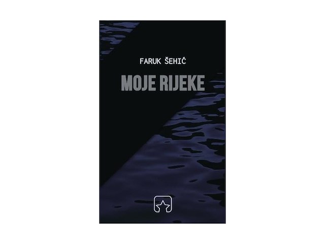 Moje rijeke - Faruk Šehić