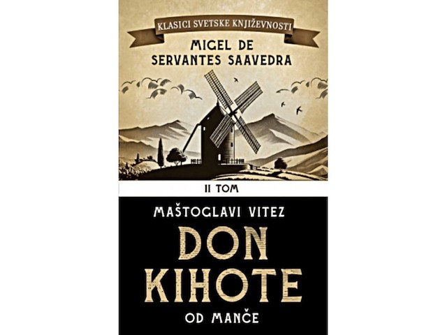 Maštoglavi idalgo Don Kihote od Manče – 2. deo - Migel De Servantes