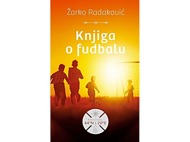 Knjiga o fudbalu - Žarko Radaković