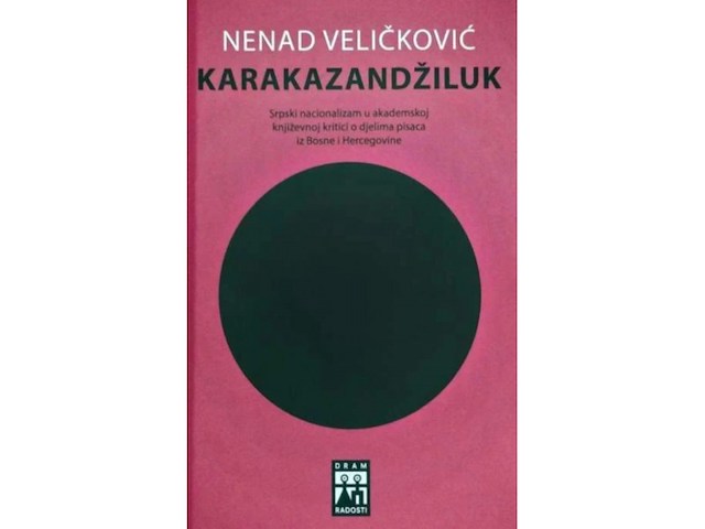 Karakazandžiluk : srpski nacionalizam u akademskoj književnoj kritici o dje