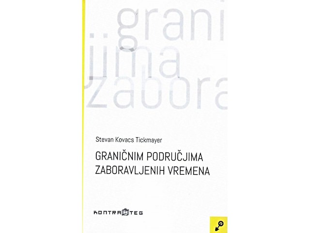 Graničnim područjima zaboravljenih vremena - Stevan Kovacs Tickmayer