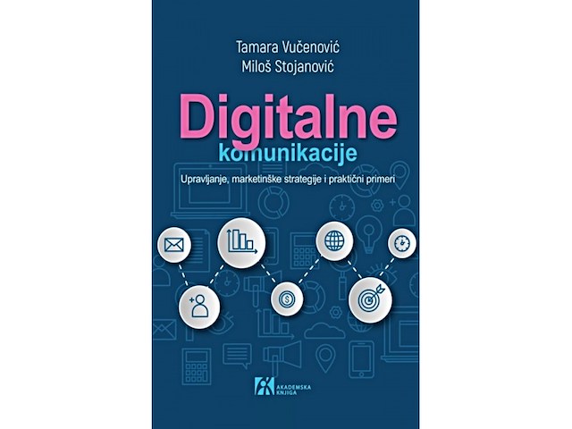 Digitalne komunikacije: Upravljanje, marketinške strategije i praktični pri