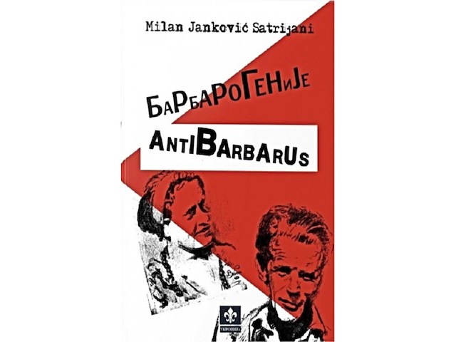 Барбарогеније – Antibarbarus - Milan Janković Satrijani