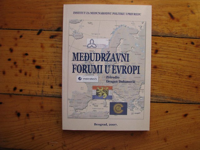 DRAGAN DJUKANOVIĆ - MEDJUDRŽAVNI FORUMI I EVROPI