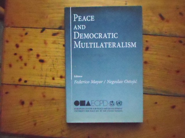 FEDERICO MAYOR-PEACE AND DEMOCRATIC MULTILATERALISM