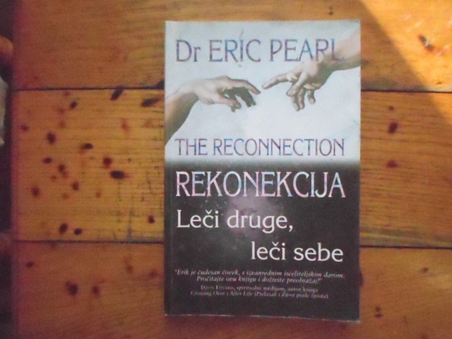 ERIC PEARL - REKONEKCIJA LEČI DRUGE, LEČI SEBE