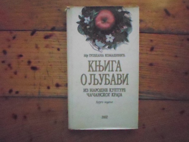 GROZDANA KOMADINIĆ-KNJIGA O LJUBAVI IZ NAROD.KULT.ČAČAN