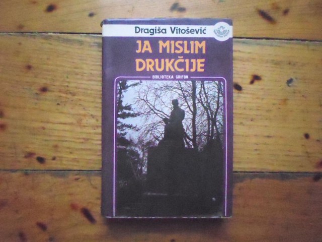 DRAGIŠA VITOŠEVIĆ - JA MISLIM DRUKČIJE